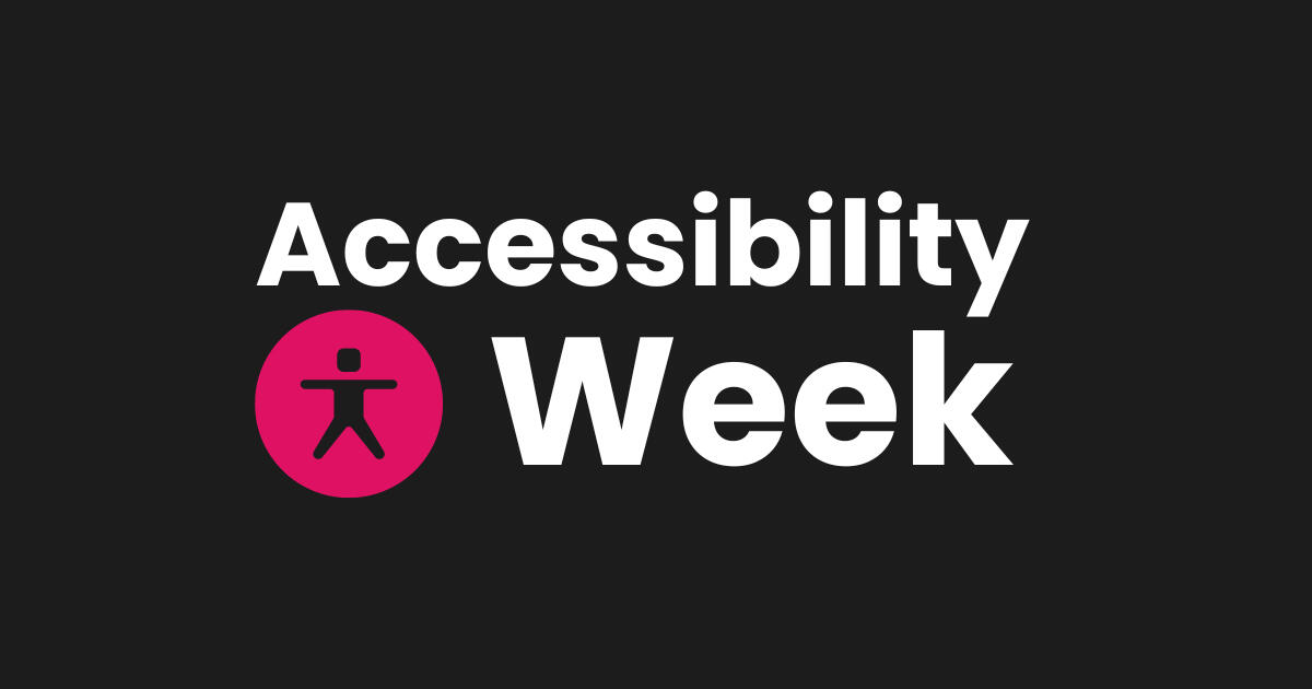 Accessibility Week | 5-11 Feb 2024